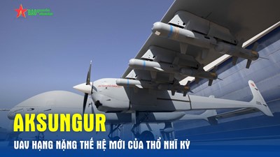 Aksungur – UAV hạng nặng thế hệ mới của Thổ Nhĩ Kỳ